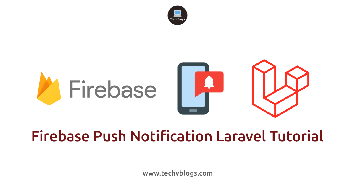 Firebase Push Notification Laravel Tutorial