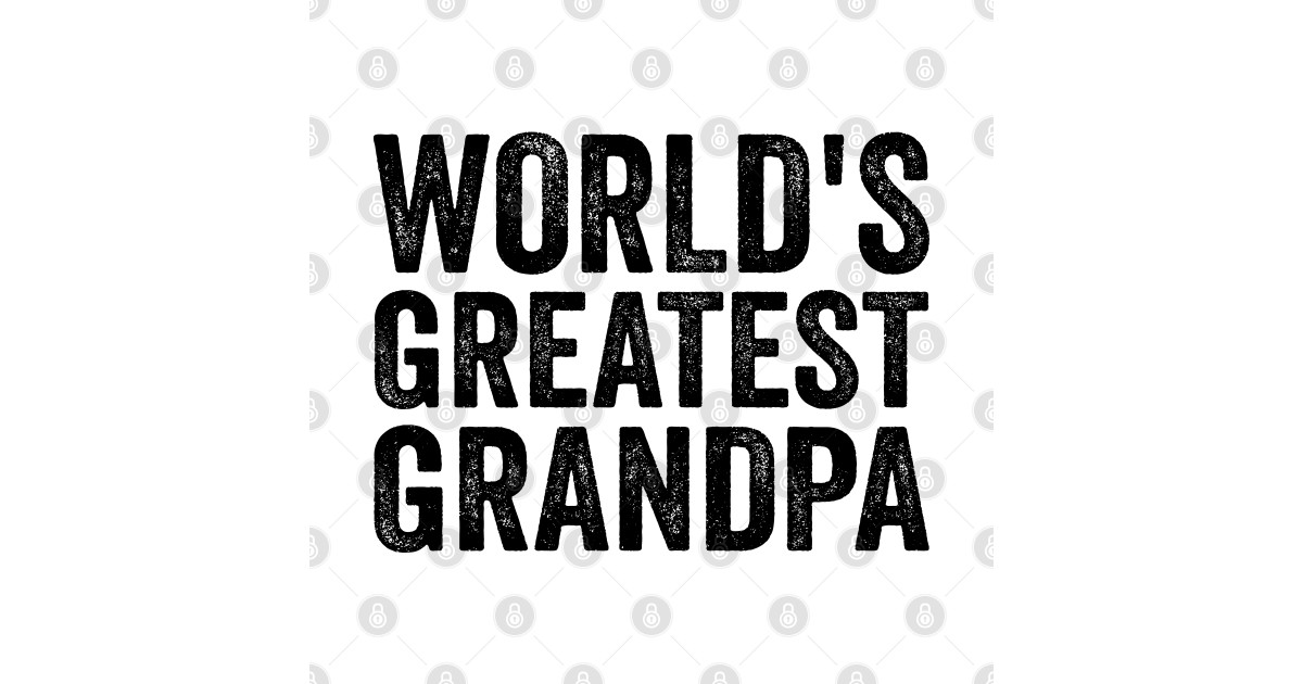 Worlds Greatest Grandpa - Text Style Black Font - Worlds Greatest ...