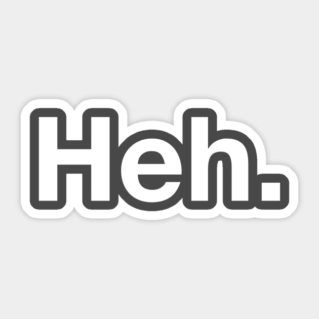 Heh. - Wordslinger Podcast - Sticker | TeePublic