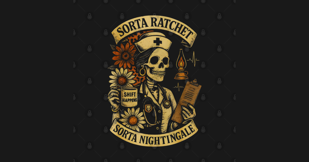 Sorta Ratchet Sorta Nightingale Skeleton Nurse Halloween - Skeleton ...