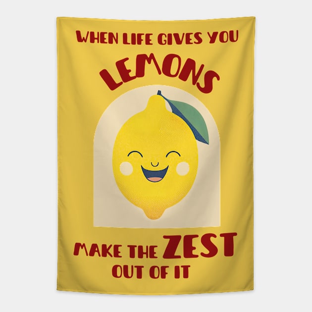 When life gives you lemons, make the zest out of it - cute and funny ...