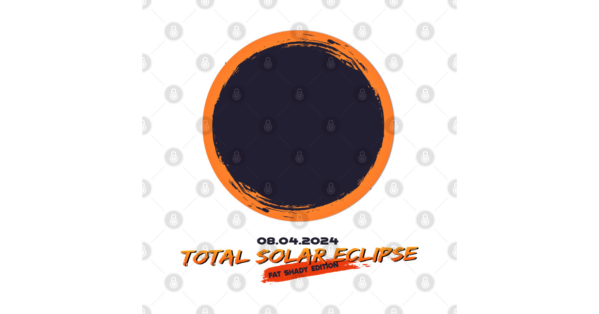 Total Solar Eclipse, Fat Shady Edition Astronomical Eclipse Event Art ...