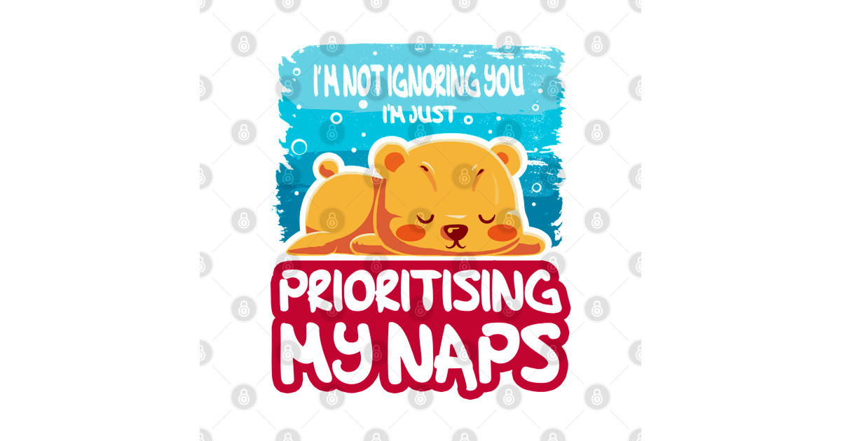 Prioritising Naps - Cute baby bear - Cute Bears - T-Shirt | TeePublic