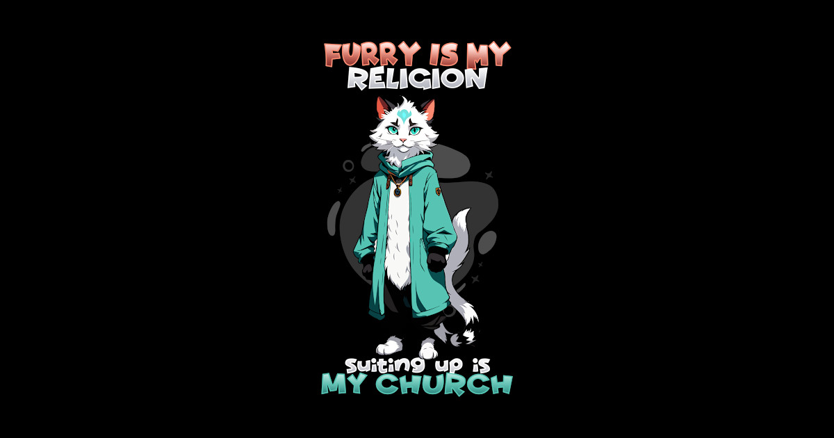 Furry Is My Religion Suiting Up Is My Church I Cute Cosplay - Furry ...