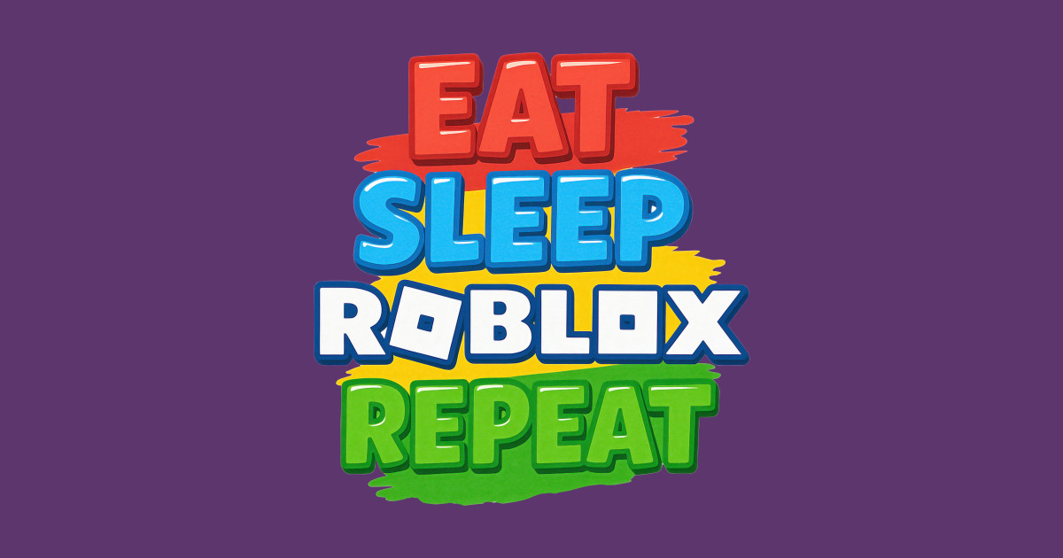 Eat Sleep Roblox Repeat — The Ultimate Gamer Routine 🎮🔥 - Roblox Gamer ...