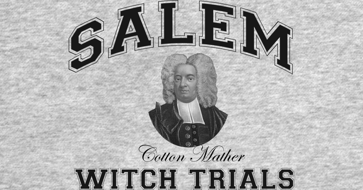 Salem Witch Trials (Cotton Mather) - Salem Witch - Crewneck Sweatshirt ...