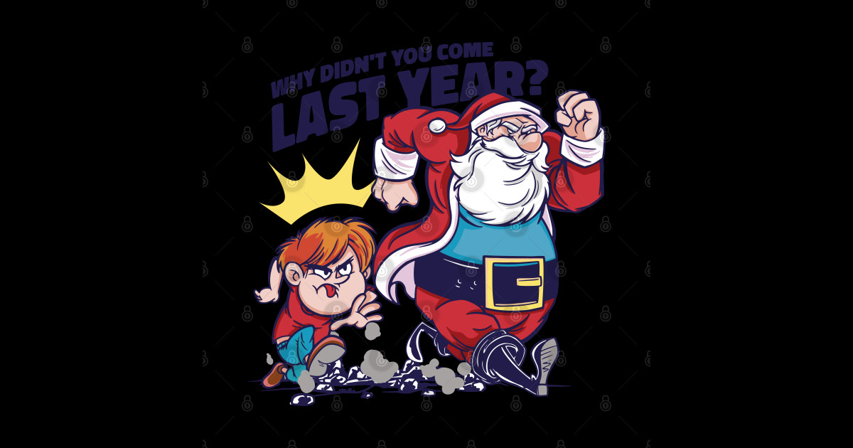 Why didn't you come last year? - Santa - Sticker | TeePublic