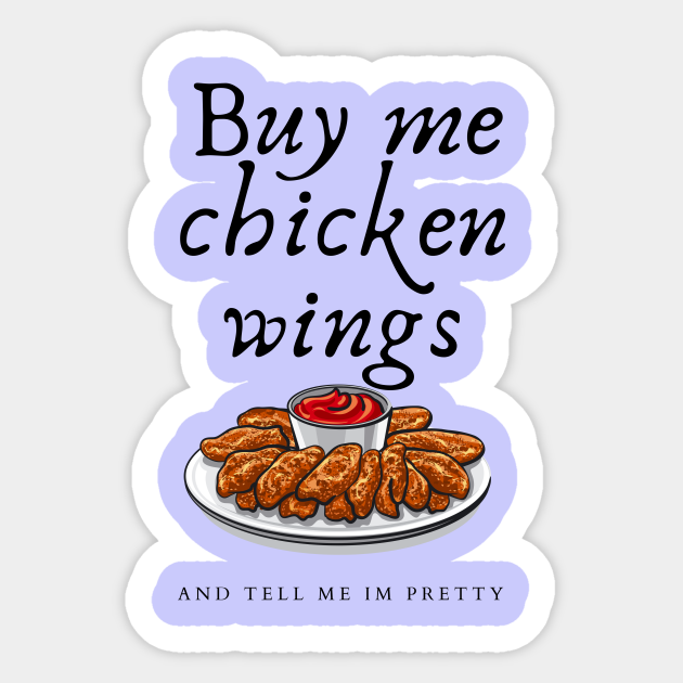 Chicken wings and compliments - Chicken Wings - Sticker | TeePublic