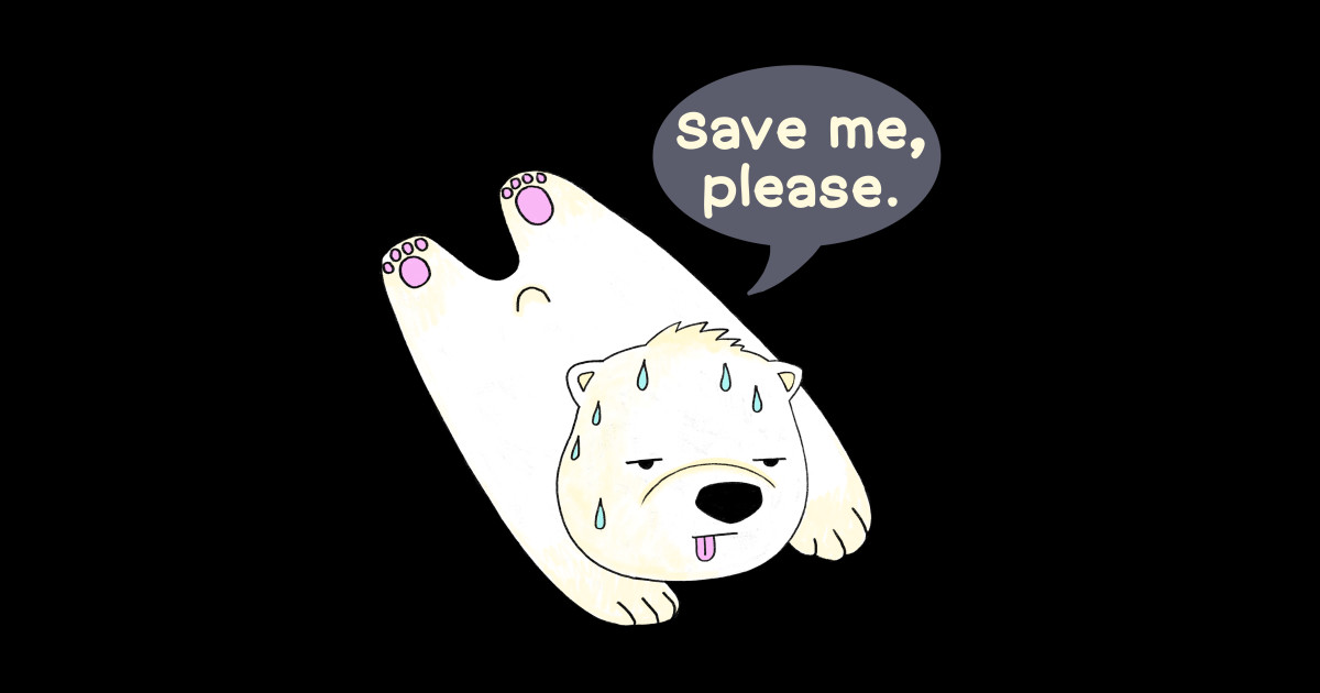 Save earth! Save polar bears! - Polar Bear Lover - Sticker | TeePublic