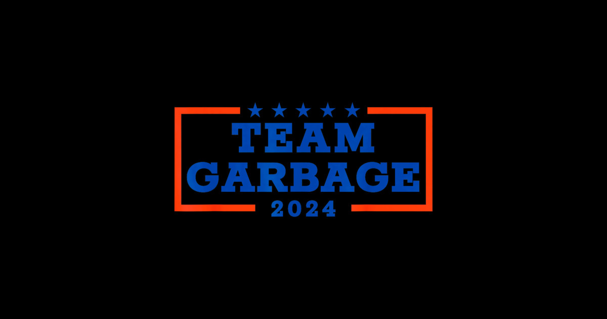 Team Garbage 2024 - Garbage For Trump - Posters and Art Prints | TeePublic