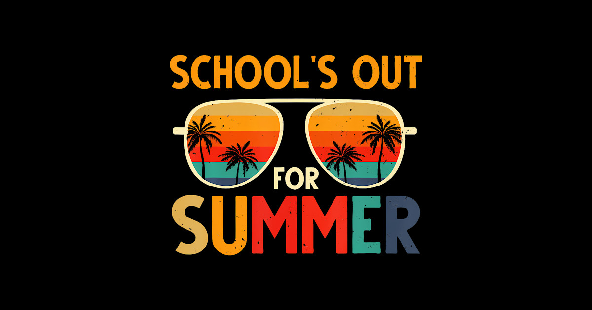 School's Out For Summer - Schools Out For Summer - Posters and Art ...