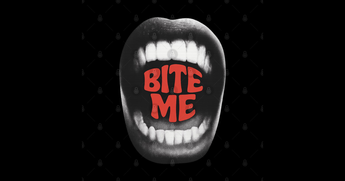 BITE ME – Bold Statement Mouth Design - Mouth - Sticker | TeePublic