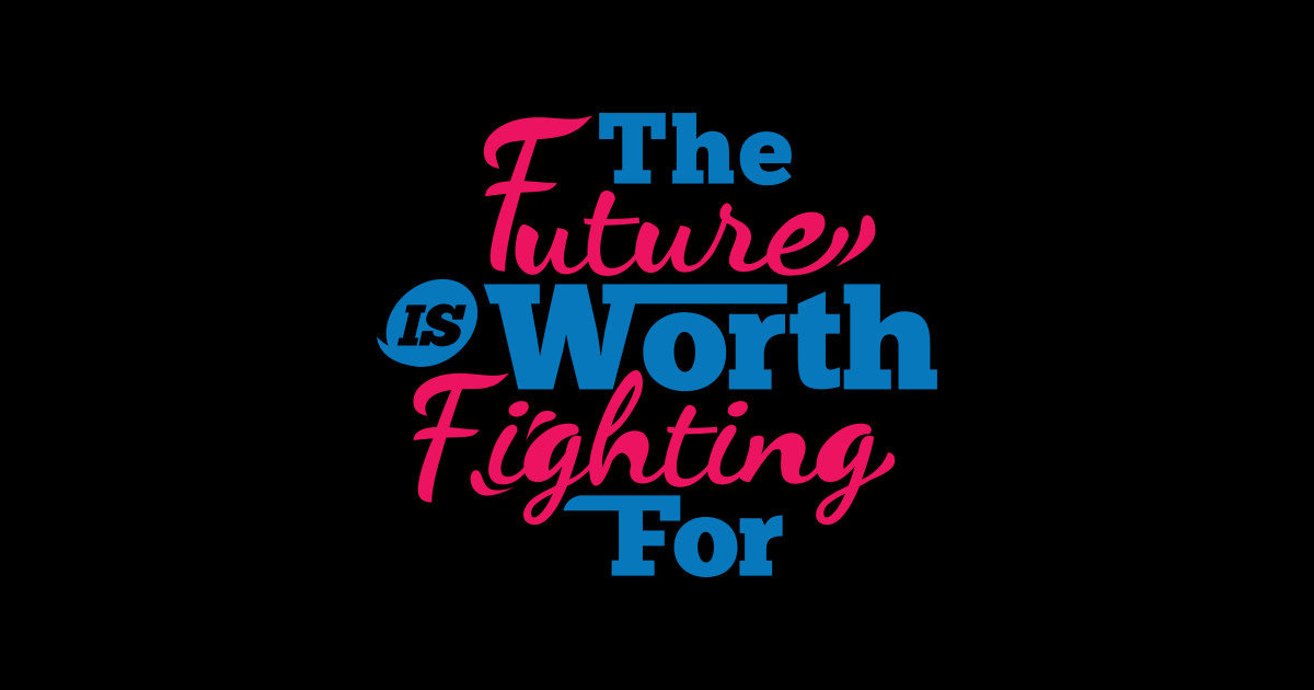 fighting FOR future - Fighting For The Future - Sticker | TeePublic