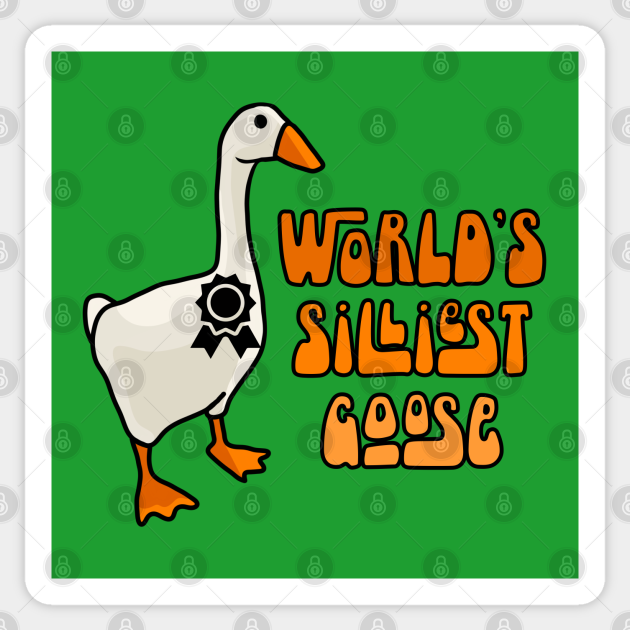 World's Silliest goose - Silly Goose - Sticker | TeePublic