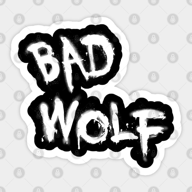Bad Wolf - Bad Wolf - Sticker | TeePublic
