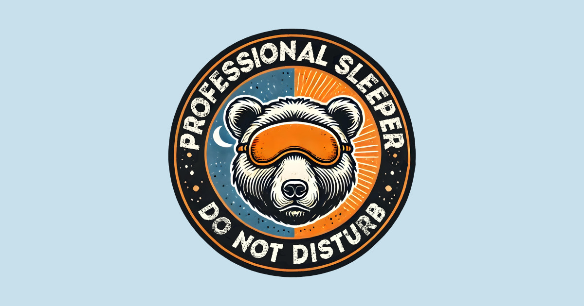 Professional Sleeper Nap Lover Hibernating Bear - Professional Sleeper ...
