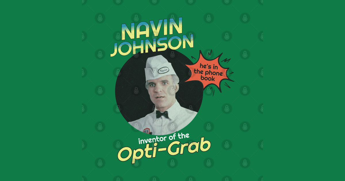 Navin Johnson - Inventor of the Opti-Grab - Steve Martin - T-Shirt ...