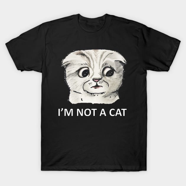 IM NOT A CAT - Cat - T-Shirt | TeePublic