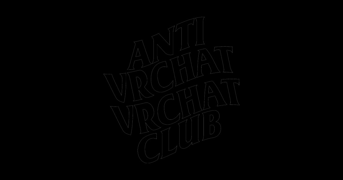 ANTI VRCHAT VRCHAT CLUB - Vrchat - Sticker | TeePublic