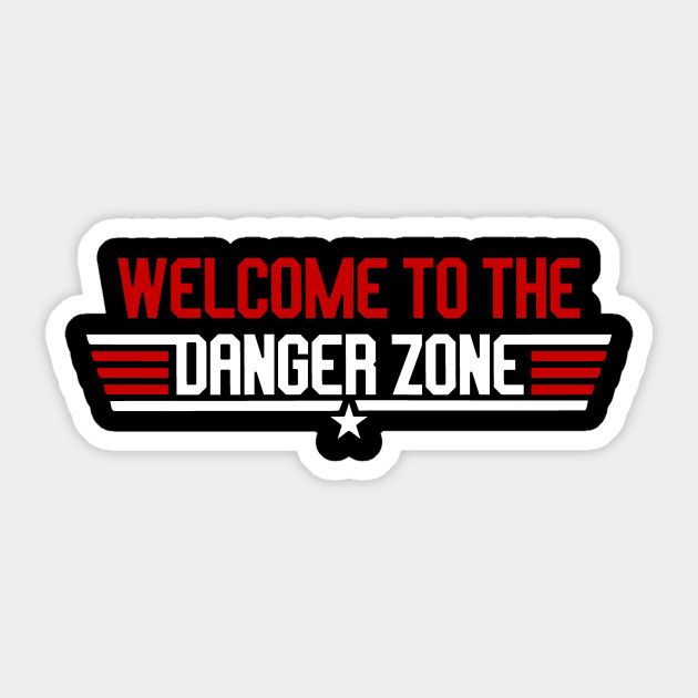 Welcome To The Danger Zone - Top Gun - Sticker | TeePublic