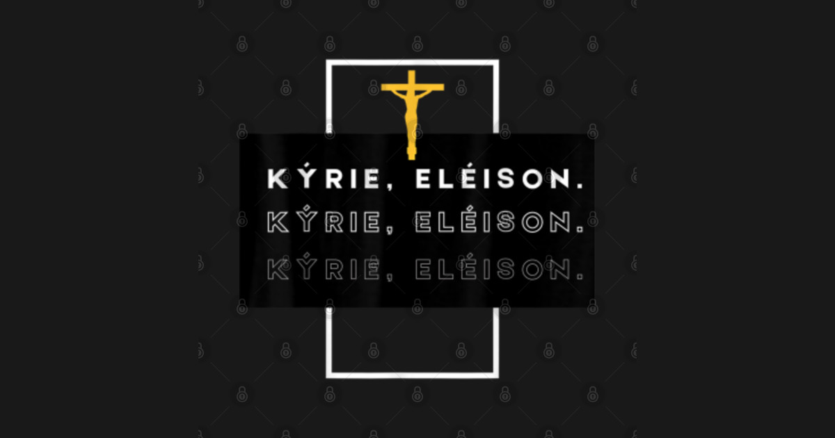 Kyrie Eleison Christe Traditional Latin Mass Lord Mercy - Kyrie Eleison ...