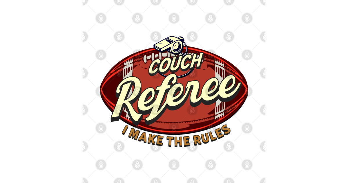 Couch Referee : I make the rules - Superbowl - T-Shirt | TeePublic