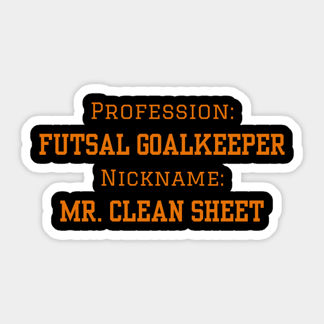 Futsal Goalkeeper Mr. Clean Sheet - Futsal Goalkeeper - Sticker | TeePublic