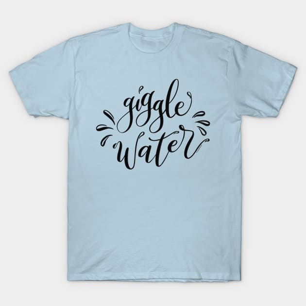 Giggle Water Hand Letter Black Design - Giggle Water - T-Shirt | TeePublic