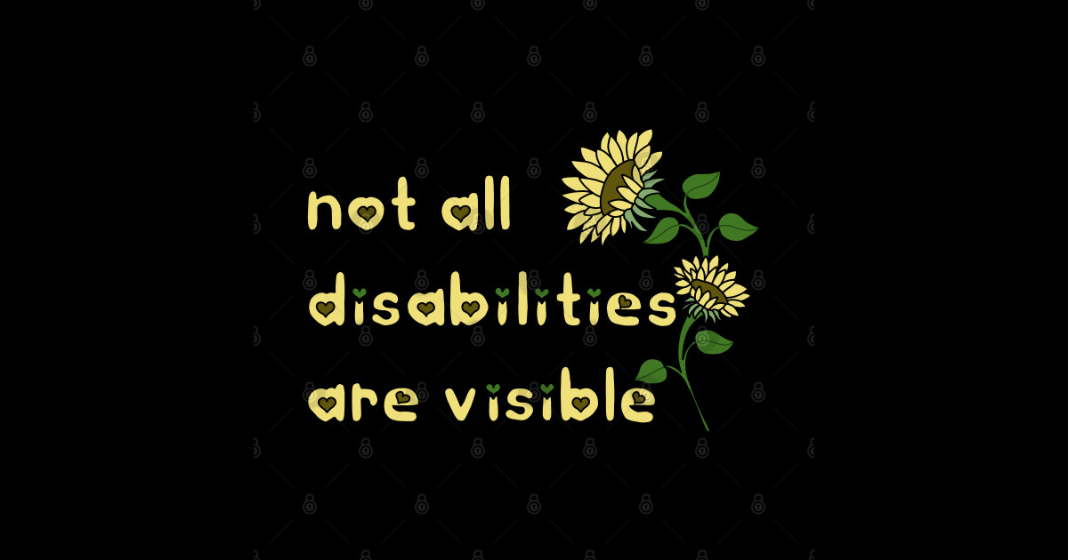 Not all disabilities are visible - Disability - Sticker | TeePublic