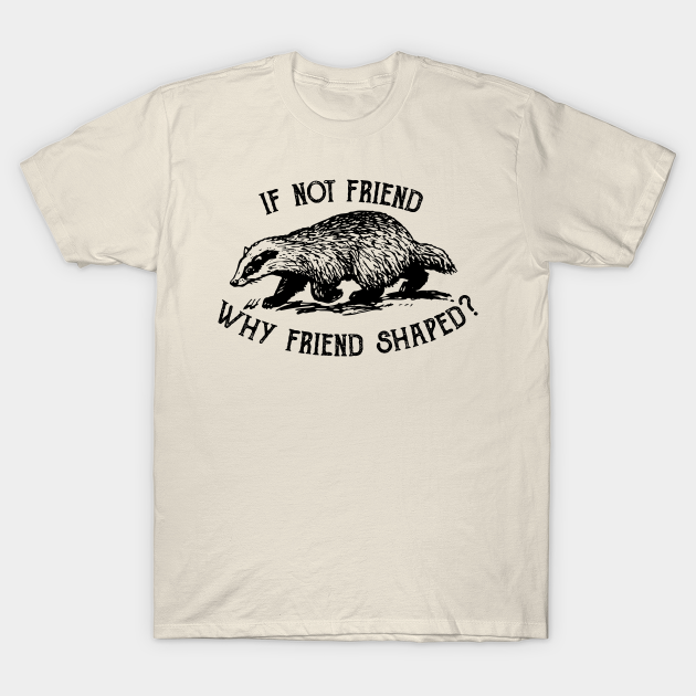 If not friend, why friend shaped? - If Not Friend Why Friend Shaped - T ...