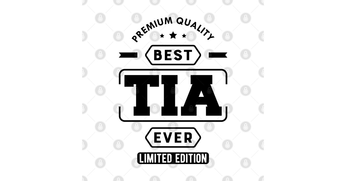 Tia - Best Tia Ever - Tia Aunt Gift - T-Shirt | TeePublic