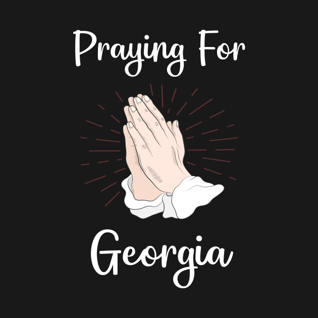 Praying For Georgia - Georgia - T-Shirt | TeePublic