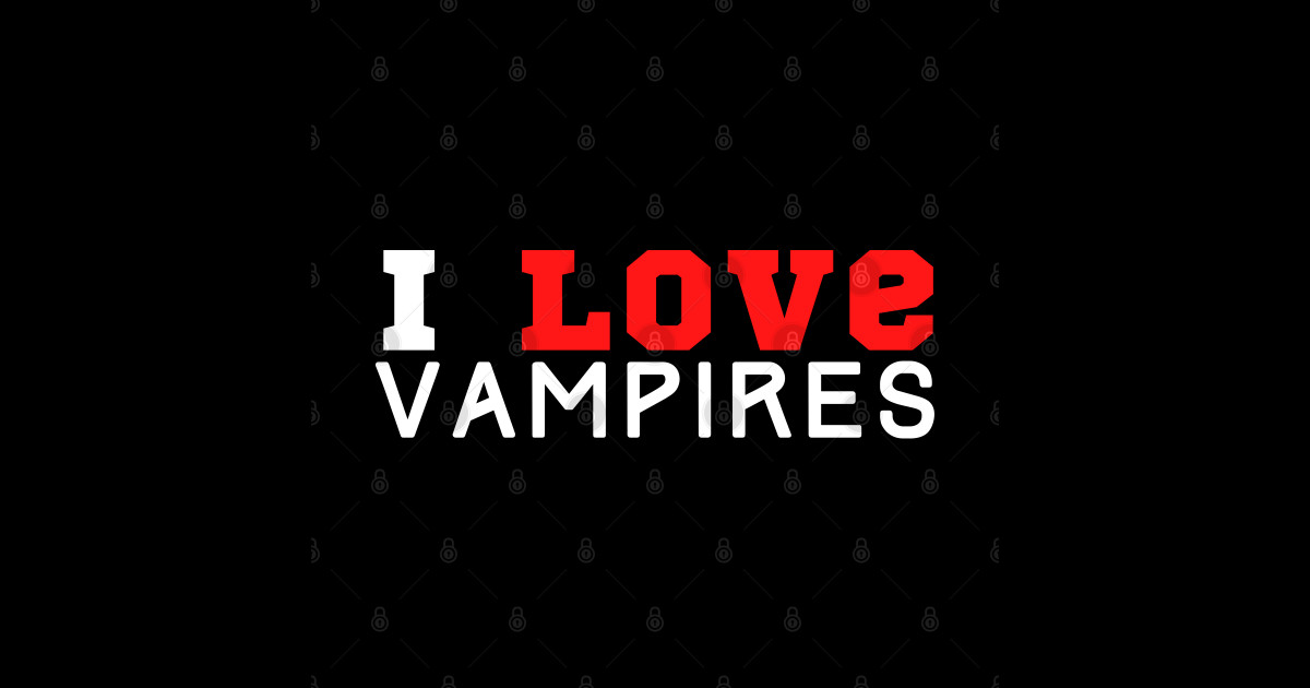 I Love Vampires - I Love Vampires - Sticker | TeePublic