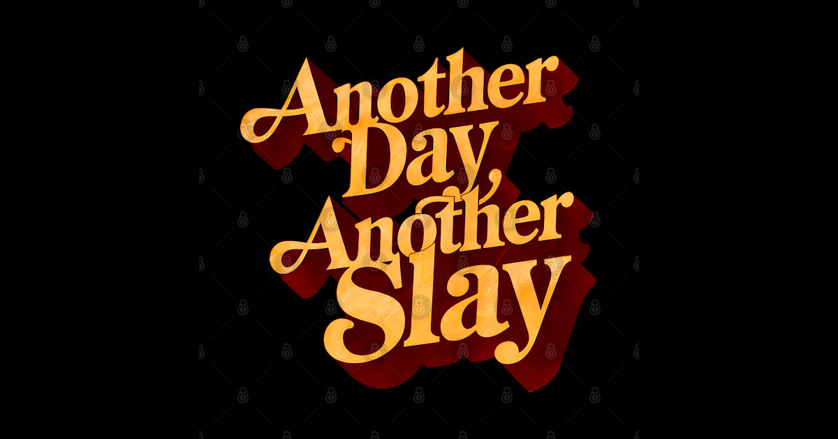 Another day another slay - Another Day Another Slay - Sticker | TeePublic