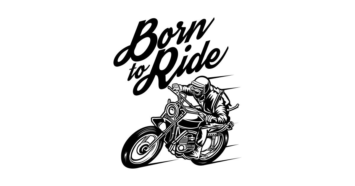 Born to Ride - Motorcycles - Sticker | TeePublic