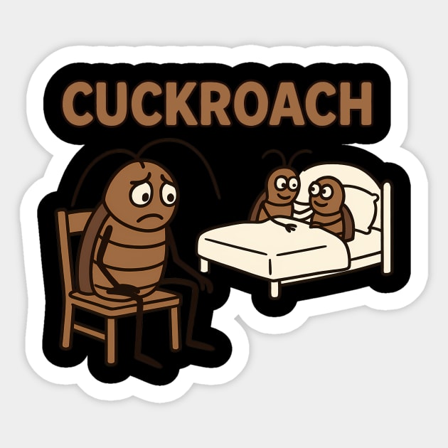 Cuckroach Sad Cockroach Adult Humor Funny Meme - Cuckroach - Sticker ...