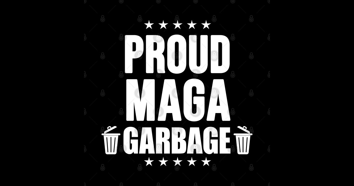 Trump 2024 Election Proud To Be Garbage Vote Trump President - Proud To ...