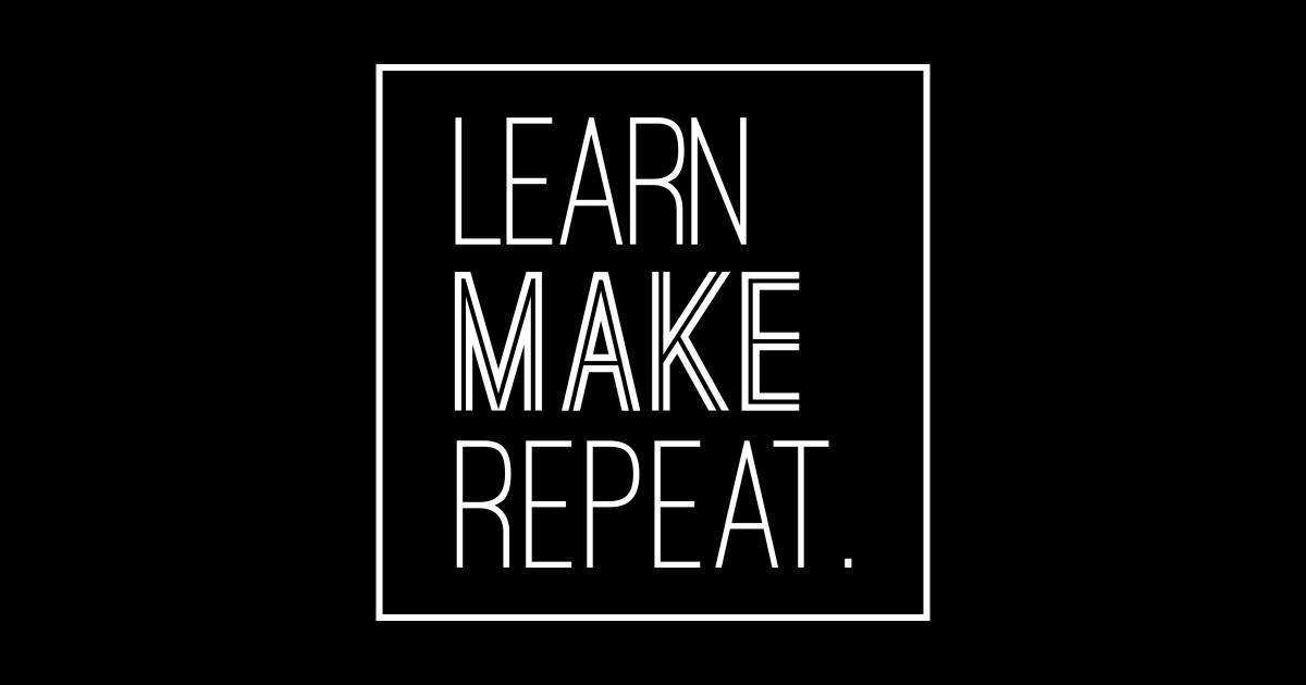inspirational quotes "learn make repeat" - Quotes For Life - Posters ...