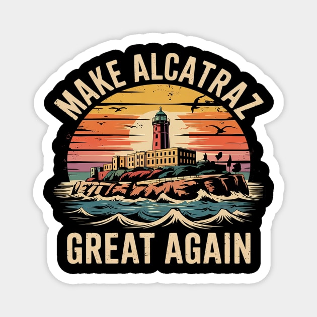 Funny SF ALCATRAZ Make Alcatraz Great Again - Funny Sf Alcatraz Make ...