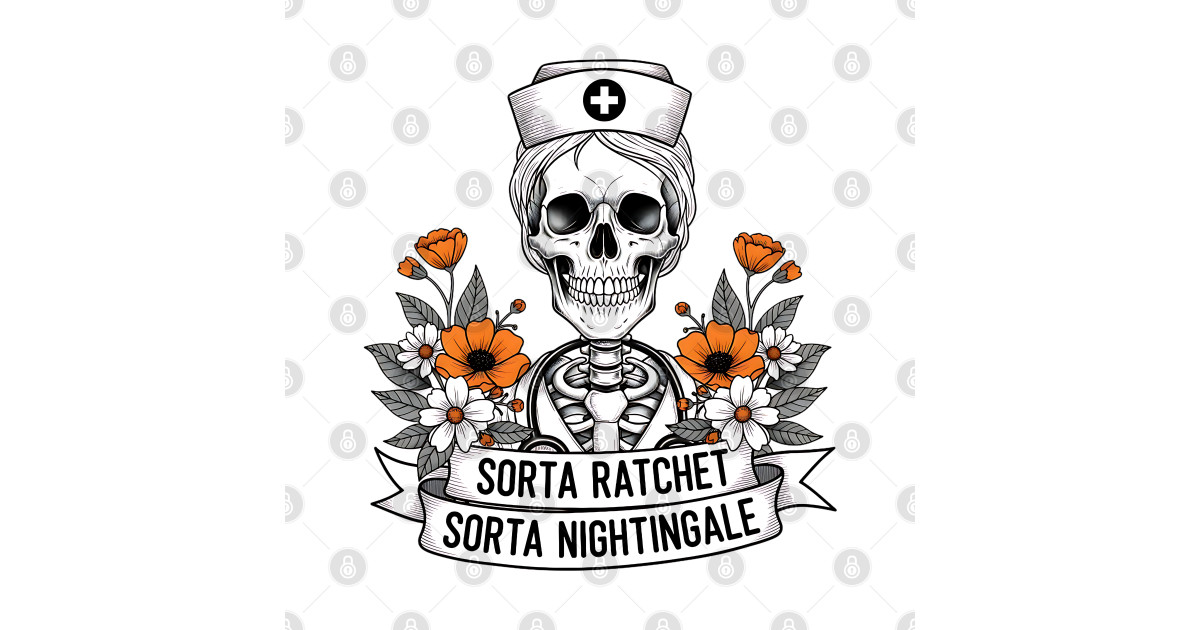 Sorta Ratchet Sorta Nightingale Skull Flowers - Sorta Ratchet - T-Shirt ...