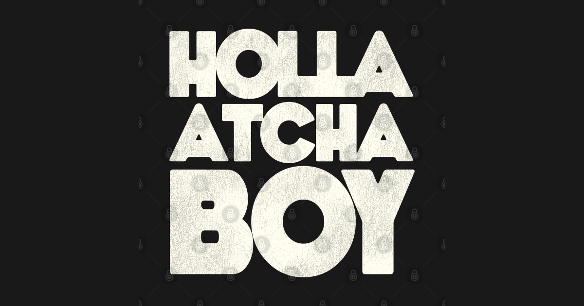 Holla Atcha Boy - Block Typography - Chappelle Show - T-Shirt | TeePublic