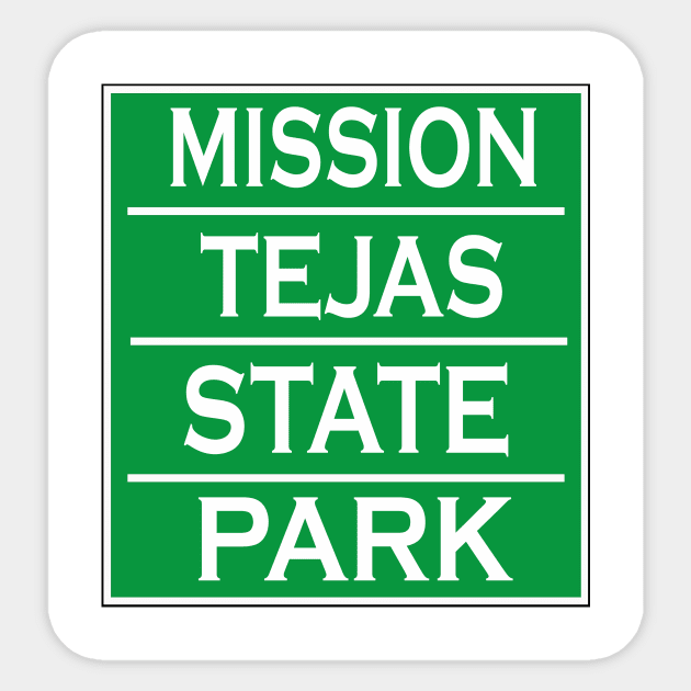 MISSION TEJAS STATE PARK - Texas - Sticker | TeePublic