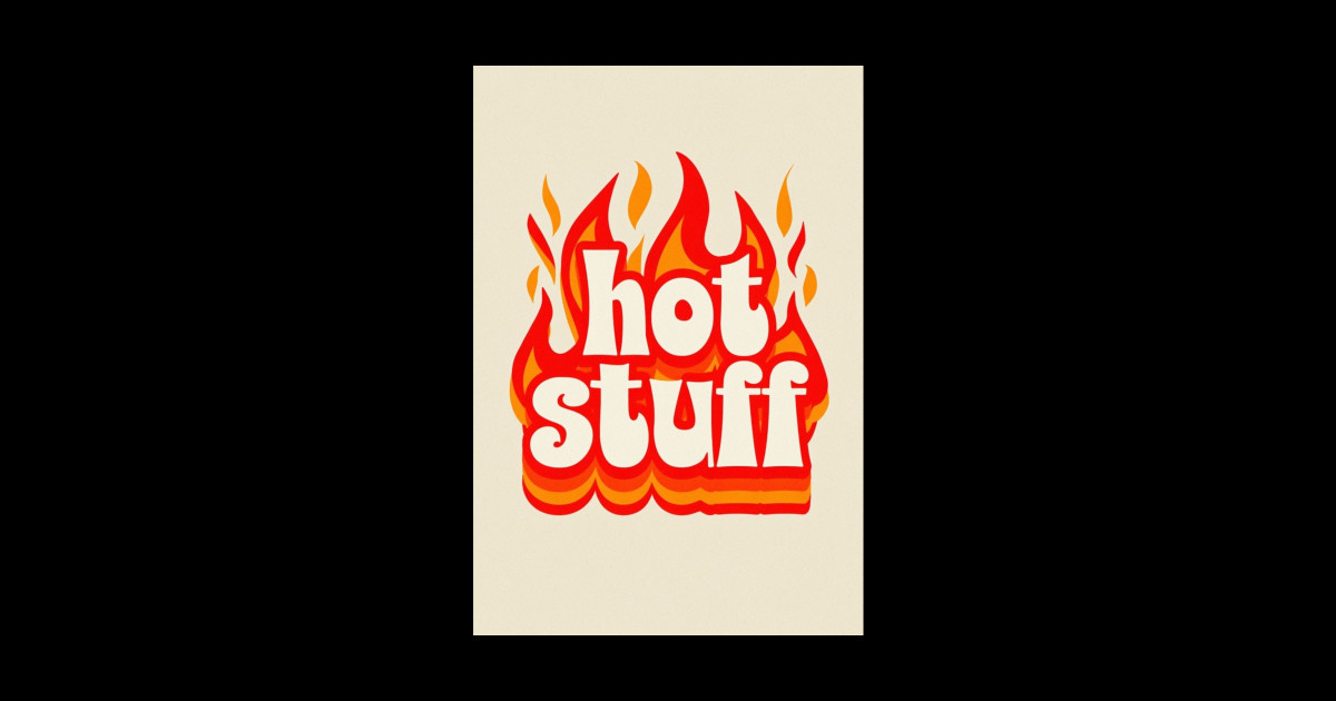 Hot Stuff - Hot - Sticker | TeePublic