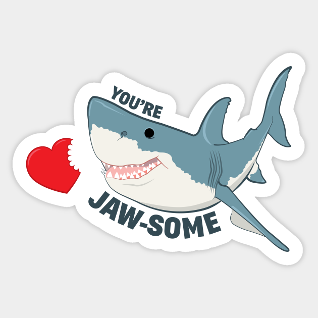 You're Jaw-Some - Shark - Sticker | TeePublic