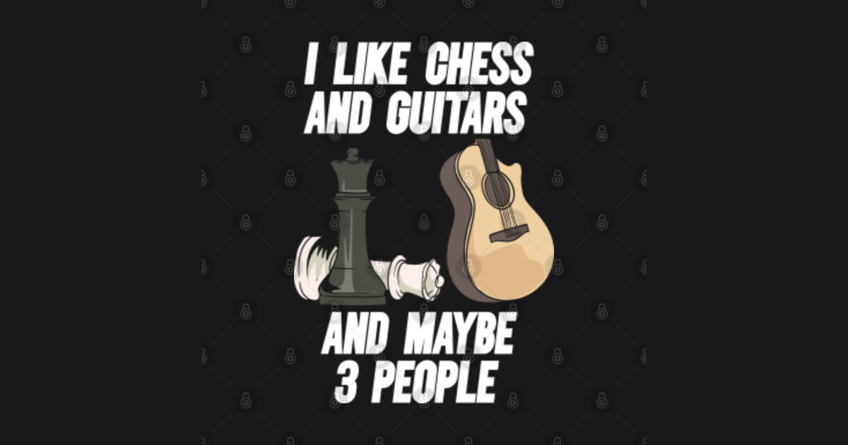 I Like Chess And Guitars - Chess - T-Shirt | TeePublic