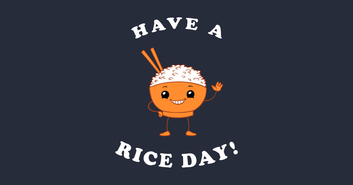 Have A Rice Day! - Japan - T-Shirt | TeePublic
