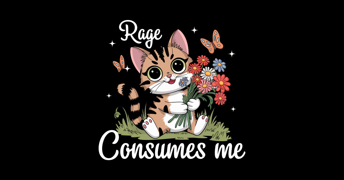 Rage Consumes Me Cat Flower Cute Kitty Cat Meme - Rage Consumes ...