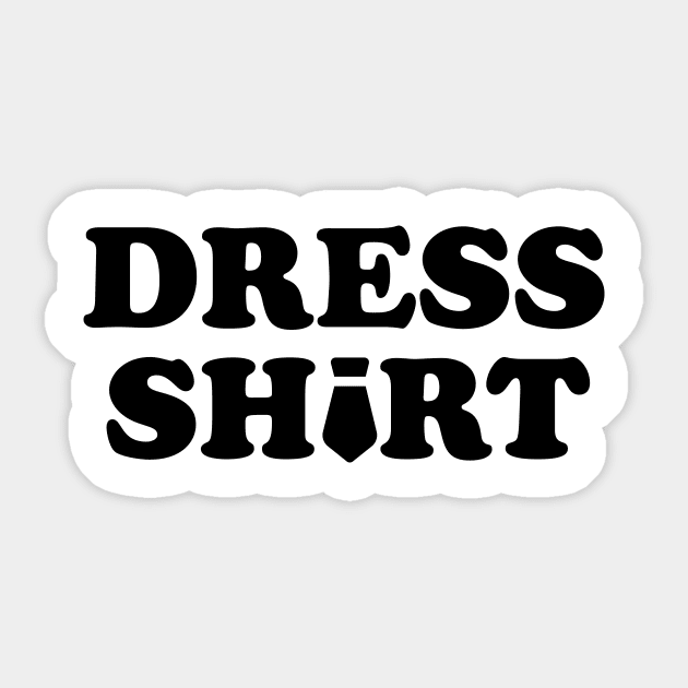 Dress Shirt Black - Dress - Sticker | TeePublic