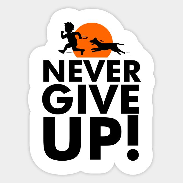 NEVER GIVE UP - Give Up - Sticker | TeePublic