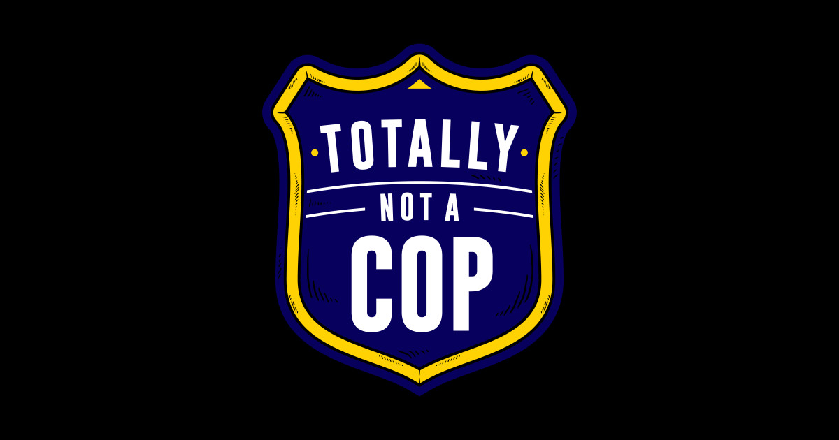 Not A Cop - Undercover Cop - Sticker | TeePublic